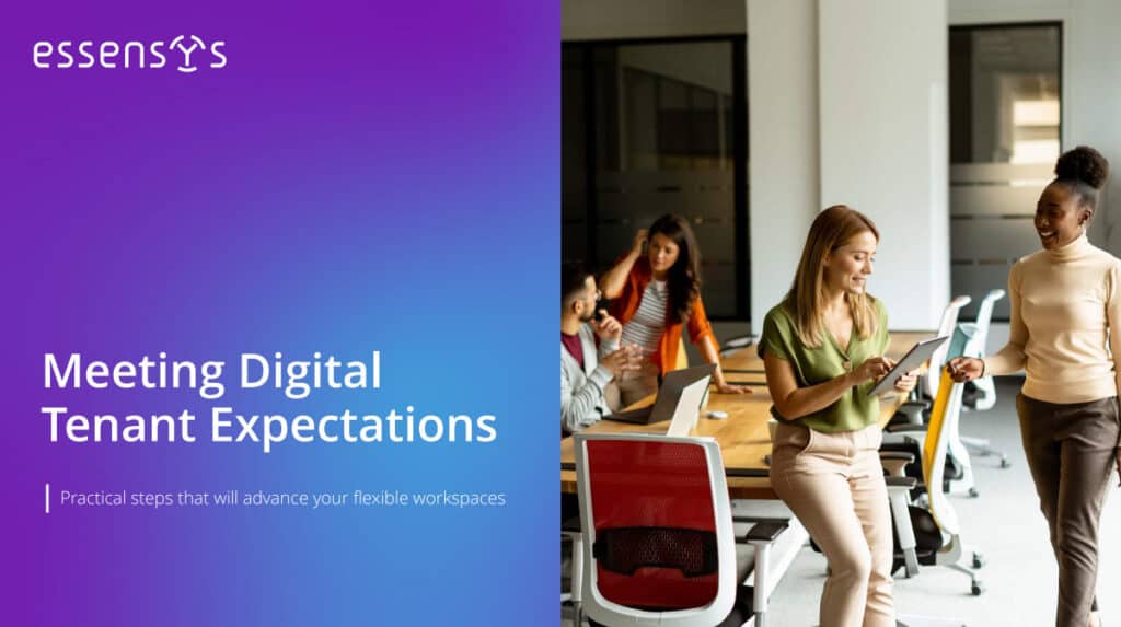 Attract the Digital Tenant & Advance Your Flex Workspaces - essensys